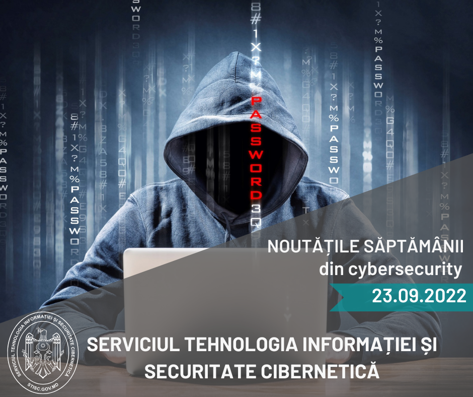 Noutăți din domeniul securității cibernetice (23.09.2022) | Serviciul Tehnologia Informației și ...